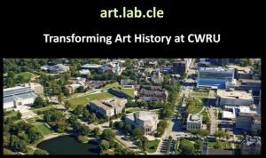 art.lab.cle: Transforming Art History at CWRU – Department of Art ...